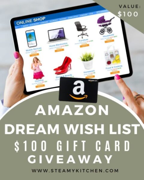 Amazon Dream Wish List $100 Gift Card Giveaway • Steamy Kitchen Recipes