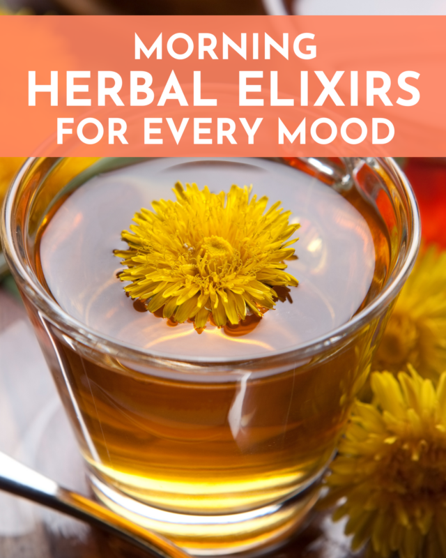 How to Make Herbal Morning Elixirs For Every Mood • Steamy Kitchen ...
