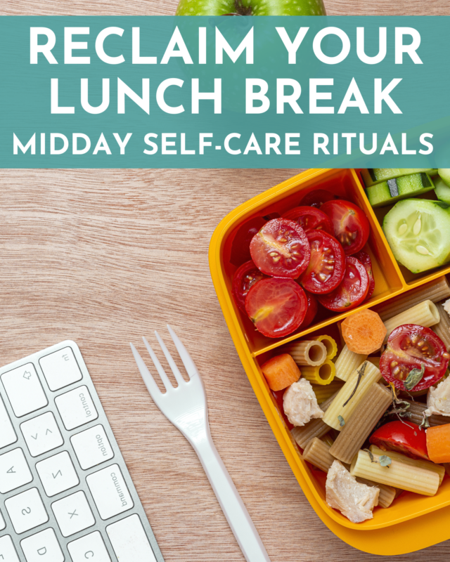 Reclaim Your Lunch Break: 5 Midday Self-Care Rituals • Steamy Kitchen ...