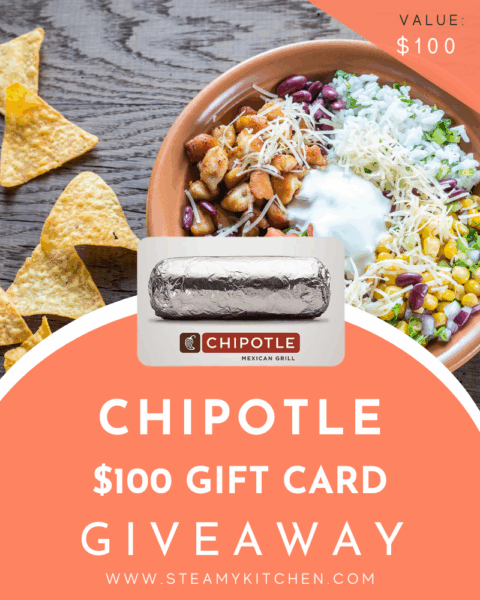 Chipotle $100 Gift Card Giveaway! • Steamy Kitchen Recipes